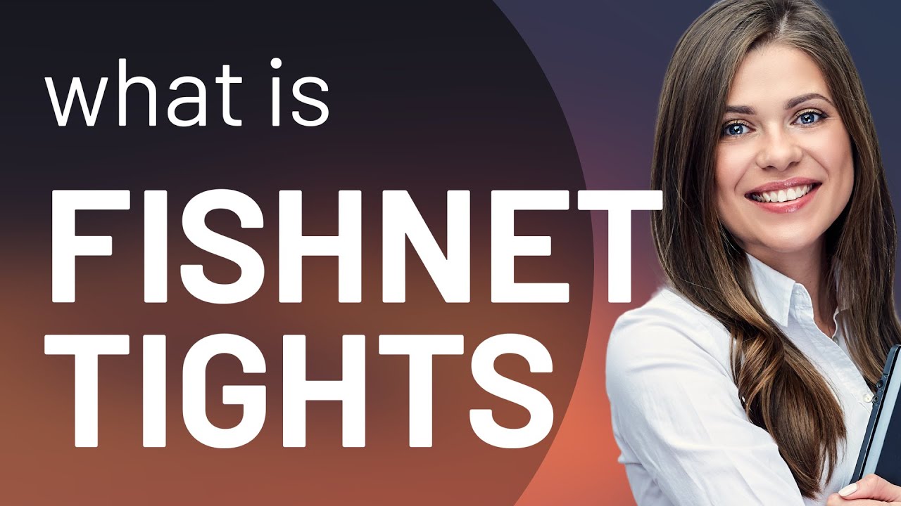 Understanding "Fishnet Tights": A Guide to English Fashion Vocabulary ...