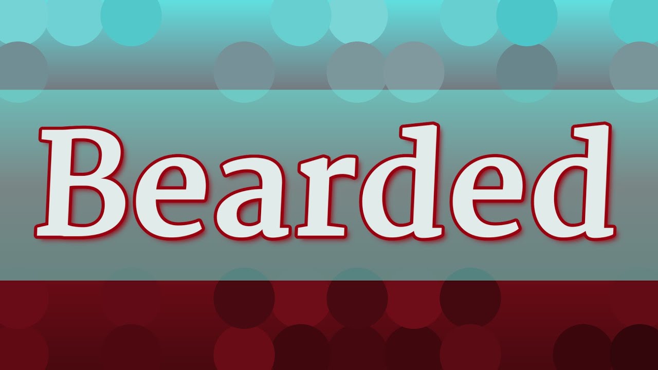 BEARDED pronunciation • How to pronounce BEARDED - YouTube