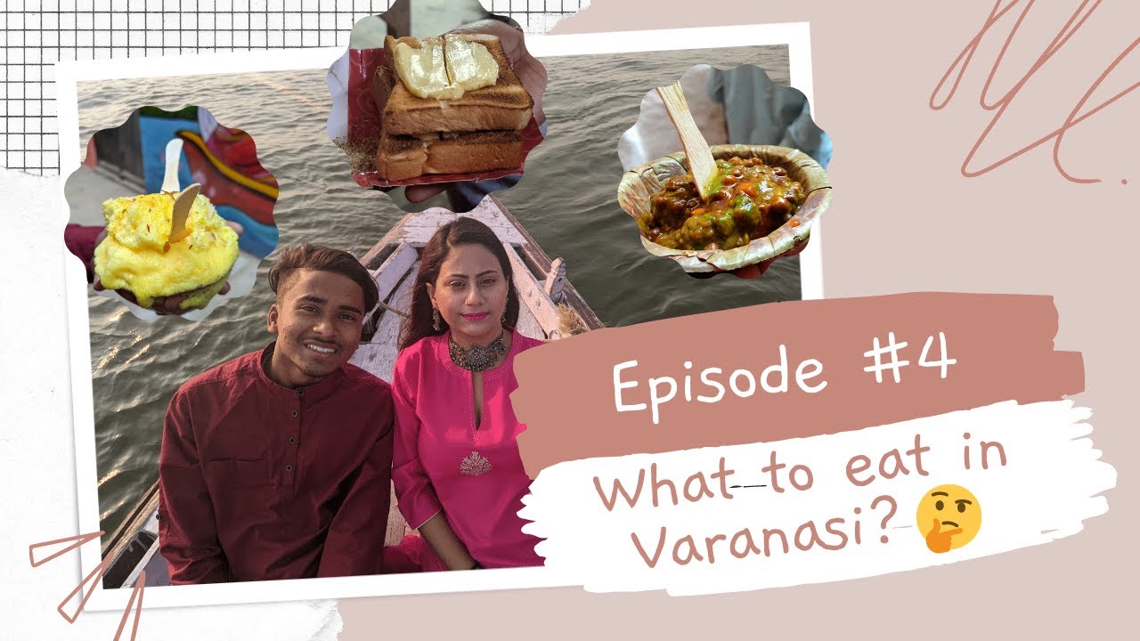 Varanasi Episode 4 | বারাণসী গিয়ে কি কি খাবেন? | What To Eat In ...