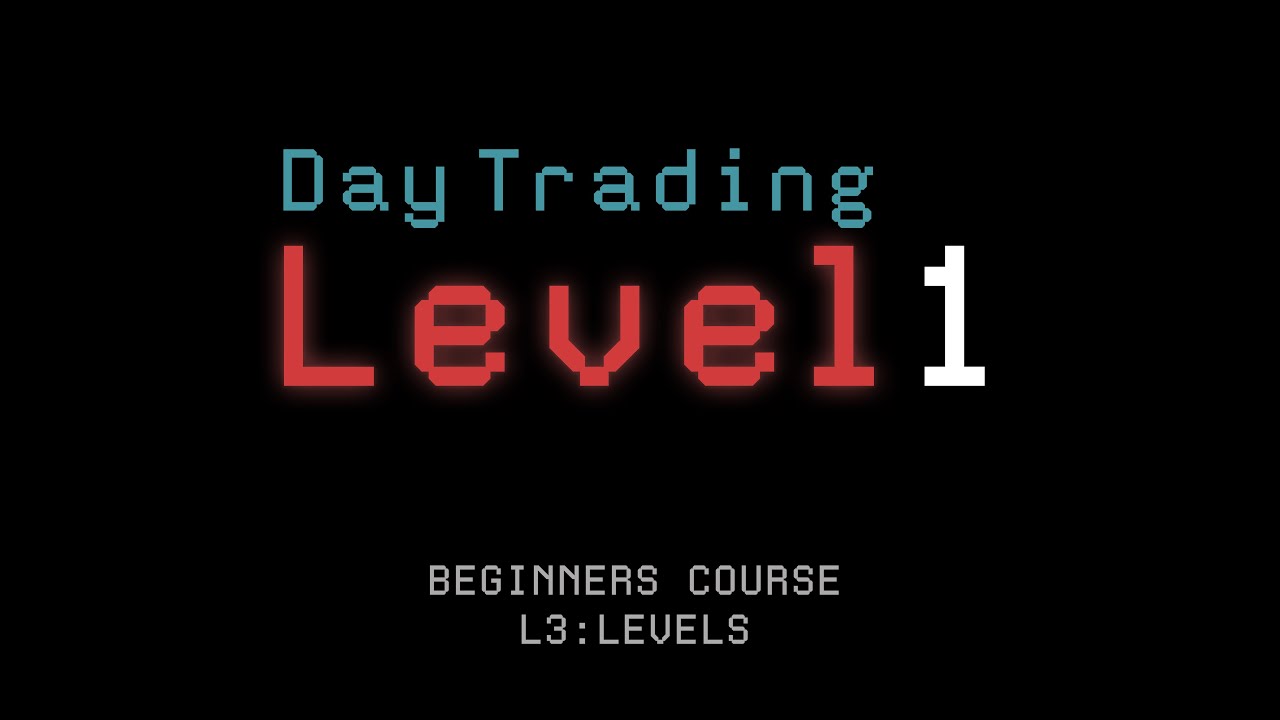 Beginner's Course L3: LEVELS (LEVEL 1 Day Trading) - YouTube