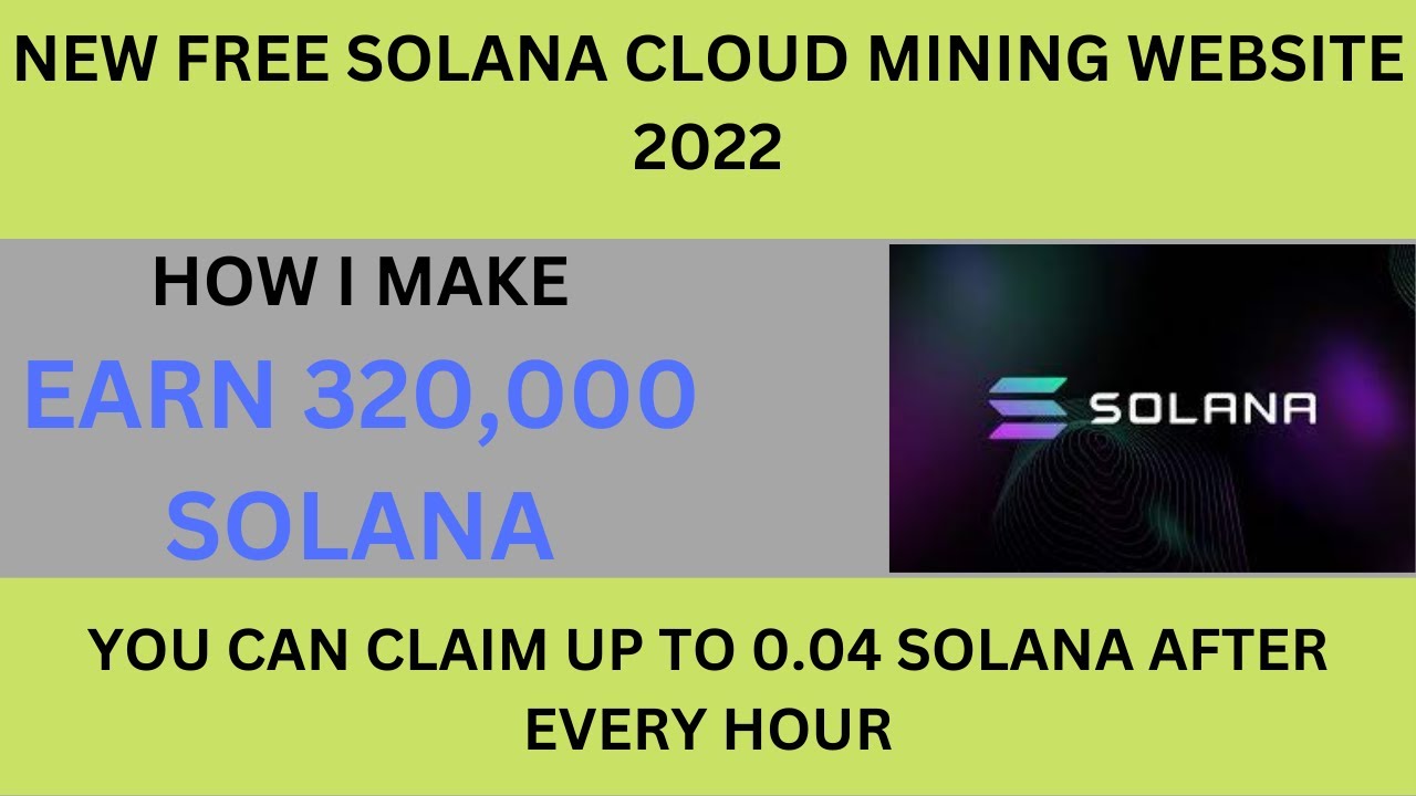 New Free Solana Mining Website 2022 | Free Cloud Mining Site 2022 ...