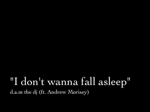 I don't wanna fall asleep - d.a.m the dj - YouTube