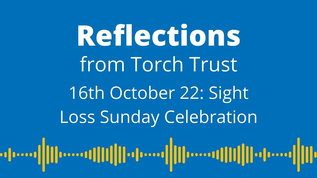 Reflections Podcast 16 Oct 22: Sight Loss Sunday Celebration - YouTube