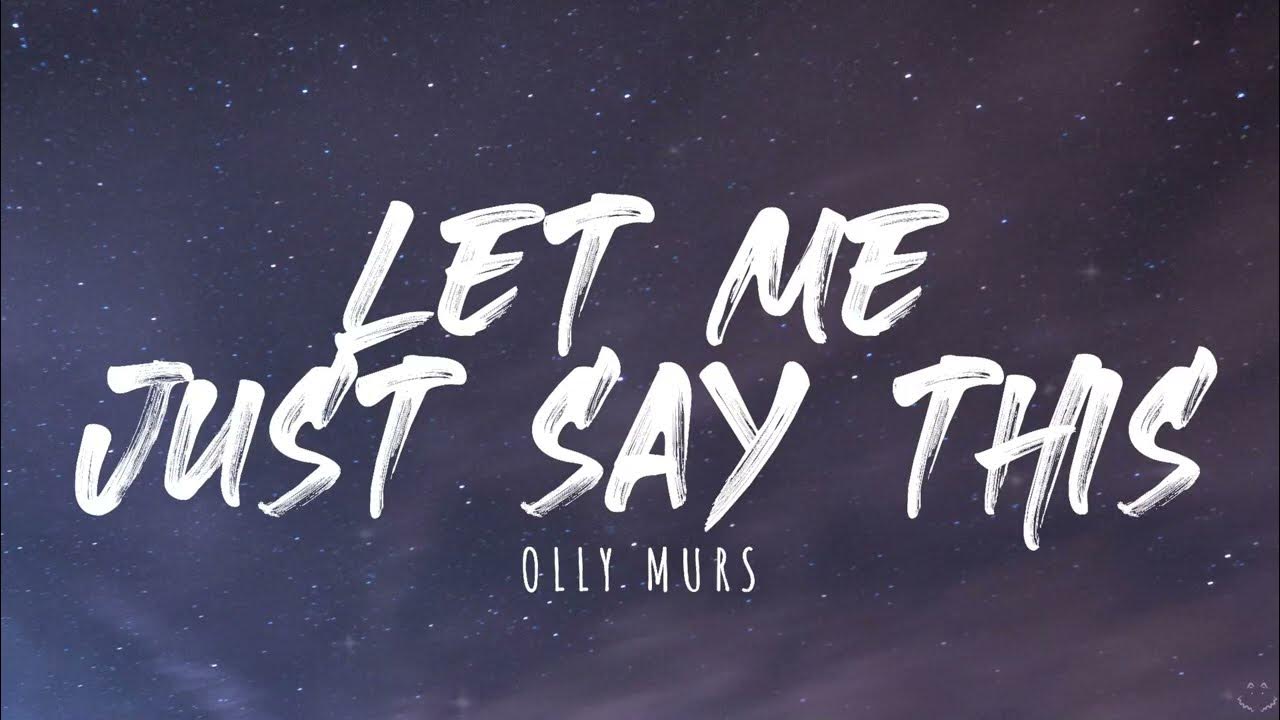 Olly Murs - Let Me Just Say (Lyrics) - YouTube