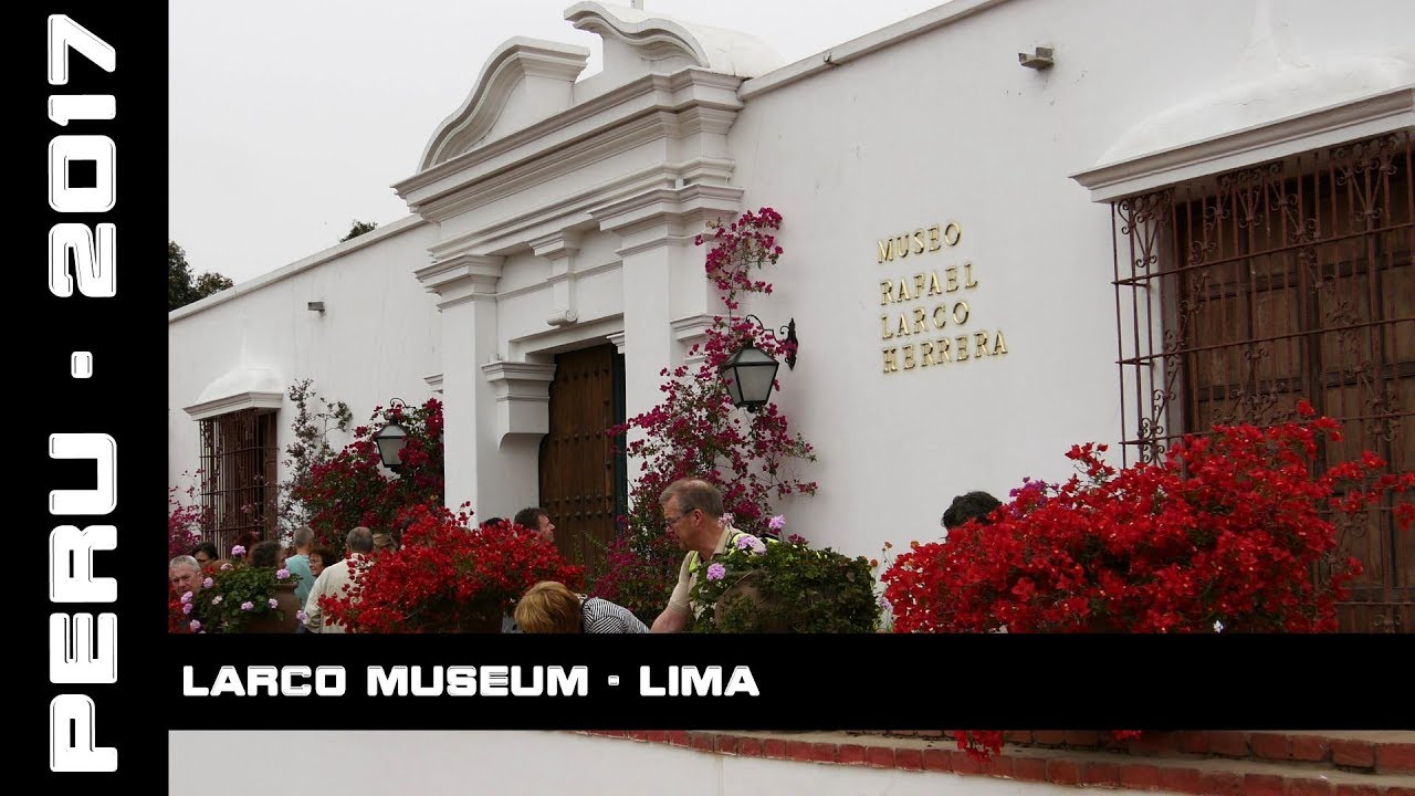 Larco Museum, Peru, 2017 - YouTube