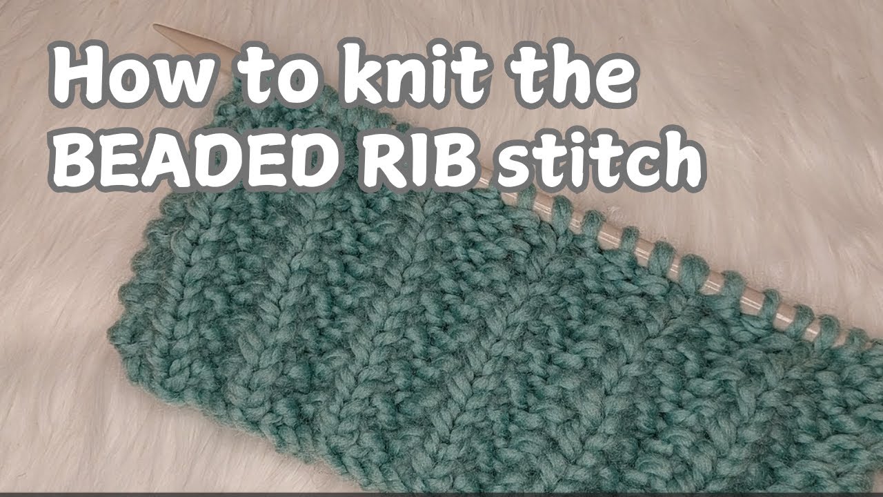 Learn the BEADED RIB stitch | Quick and Easy Knitting Tutorial ...