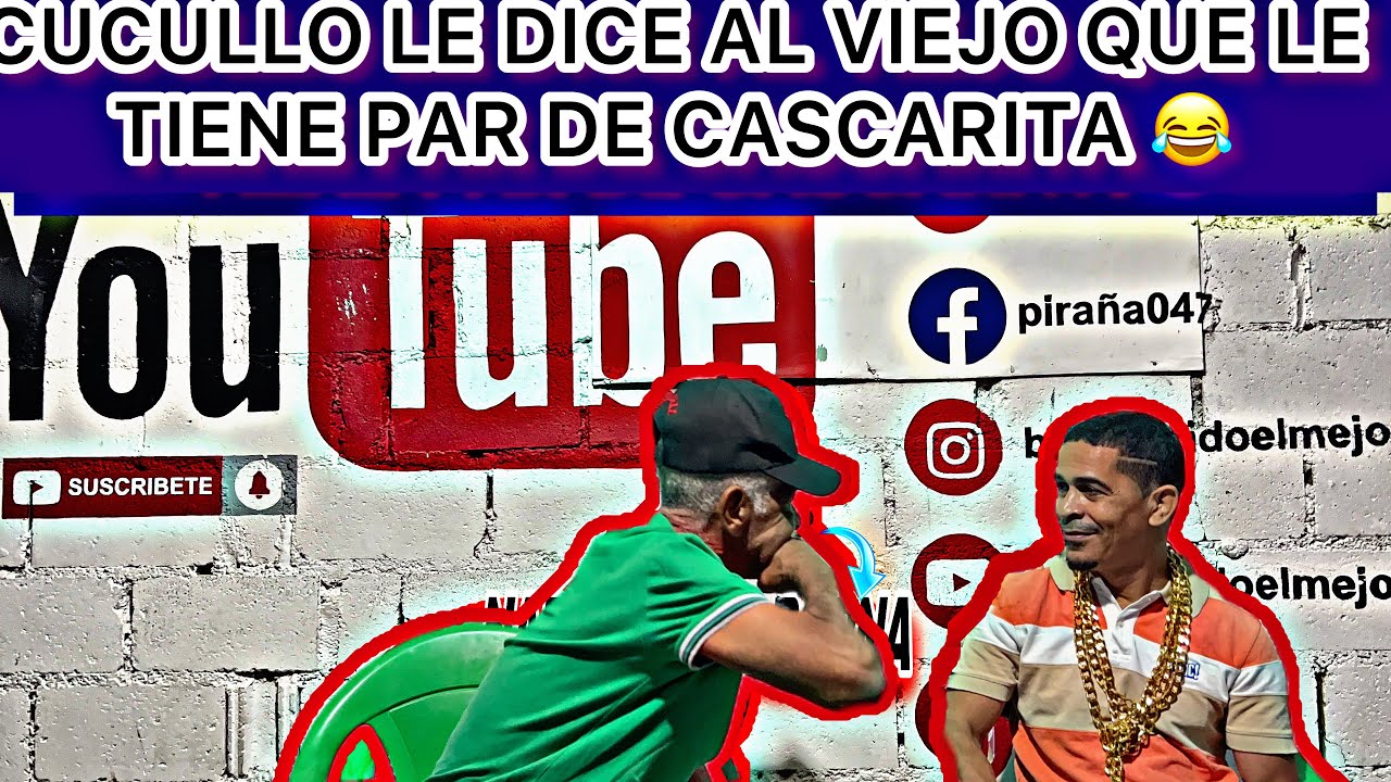 CUCULLO LE DICE AL VIEJO QUE LE TIENES VARIAS CASCARITA ,,, # 2 parte 😂 ...