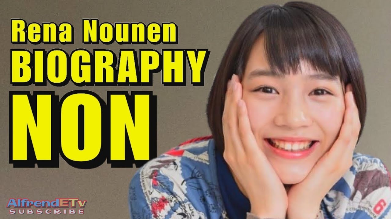 Rena Nounen | NON のん BIOGRAPHY 2021 // Life Info in English - YouTube