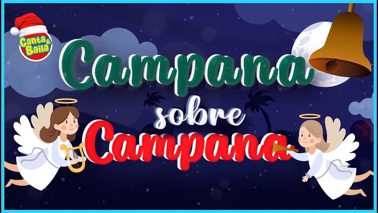 CAMPANA SOBRE CAMPANA | Letra y Animación Infantil 🎄| Canta y Baila ...