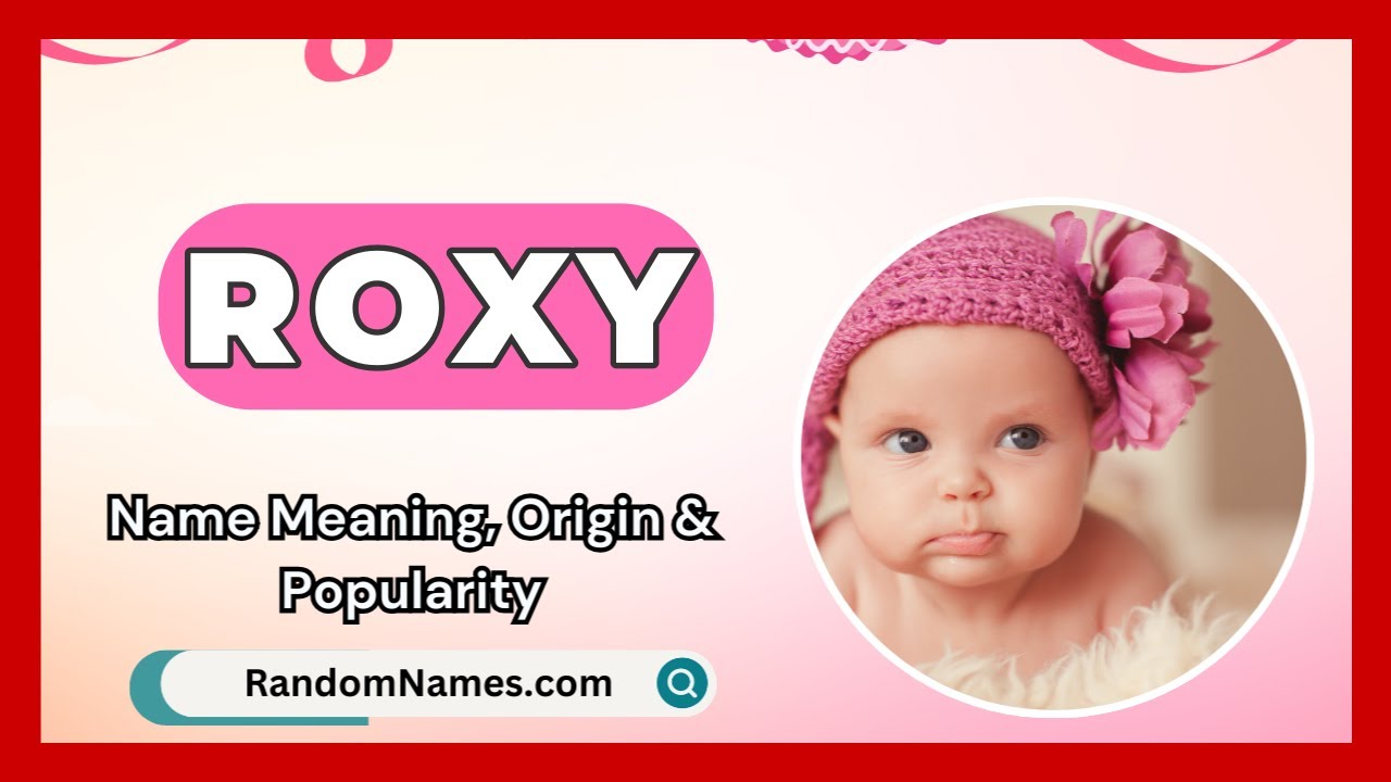 Roxy - Baby Girl Name Meaning, Origin & Popularity - RandomNames.com ...