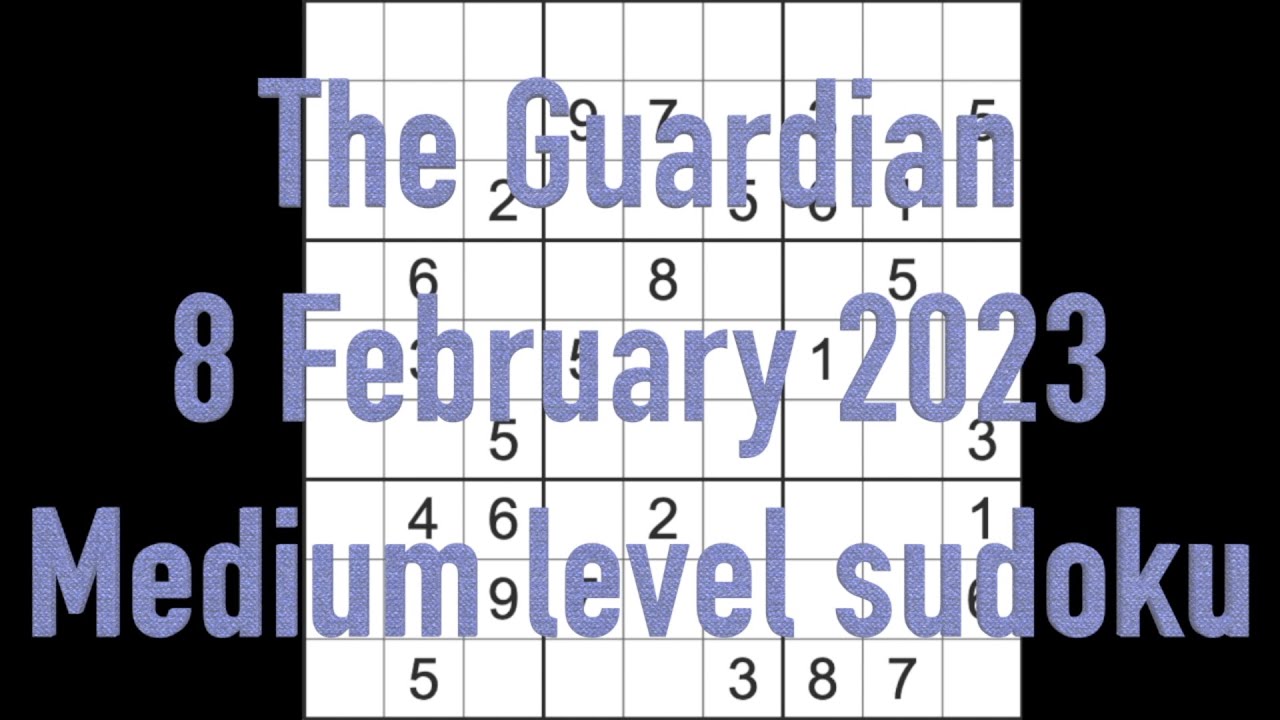 Sudoku solution – The Guardian sudoku 8 February 2023 Medium level - YouTube