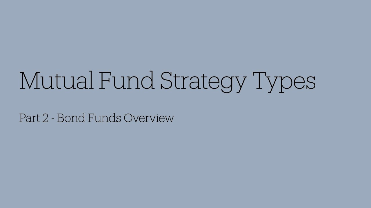 Mutual Funds 101 - 09 Strategy Types #2 (Bond Funds Overview) - YouTube