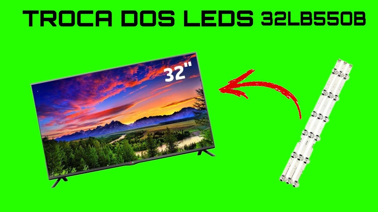 COMO TROCAR OS LEDS DA TV LG 32LB550B - YouTube