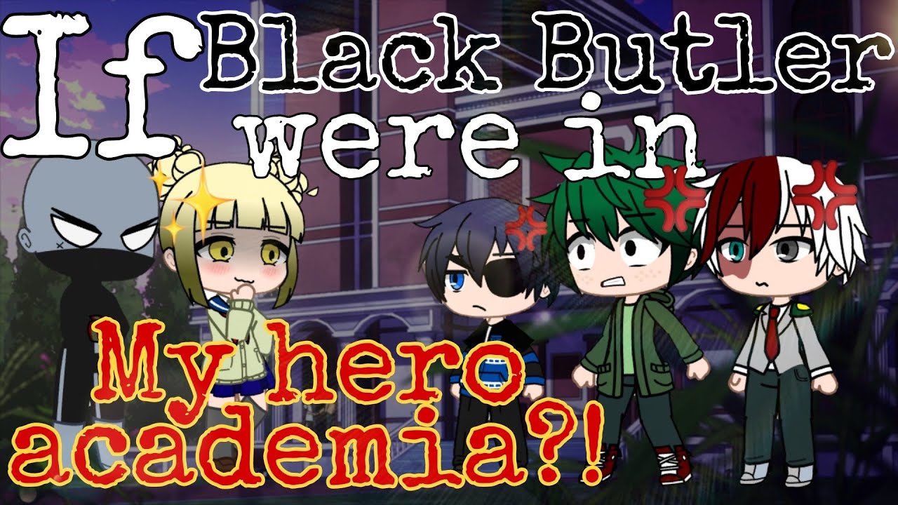 If Black Butler were in My hero Academia?! | Part 5 | Black Butler ...