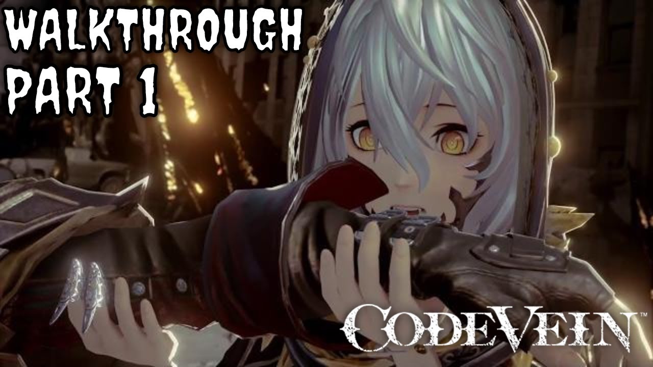 CODE VEIN Gameplay Walkthrough [Part 1] - No Commentary - YouTube