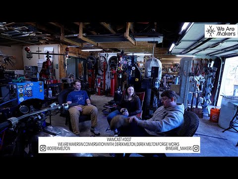 WE ARE MAKERS | WAM CAST #0037 - DEREK MELTON, DEREK MELTON FORGE WORKS ...