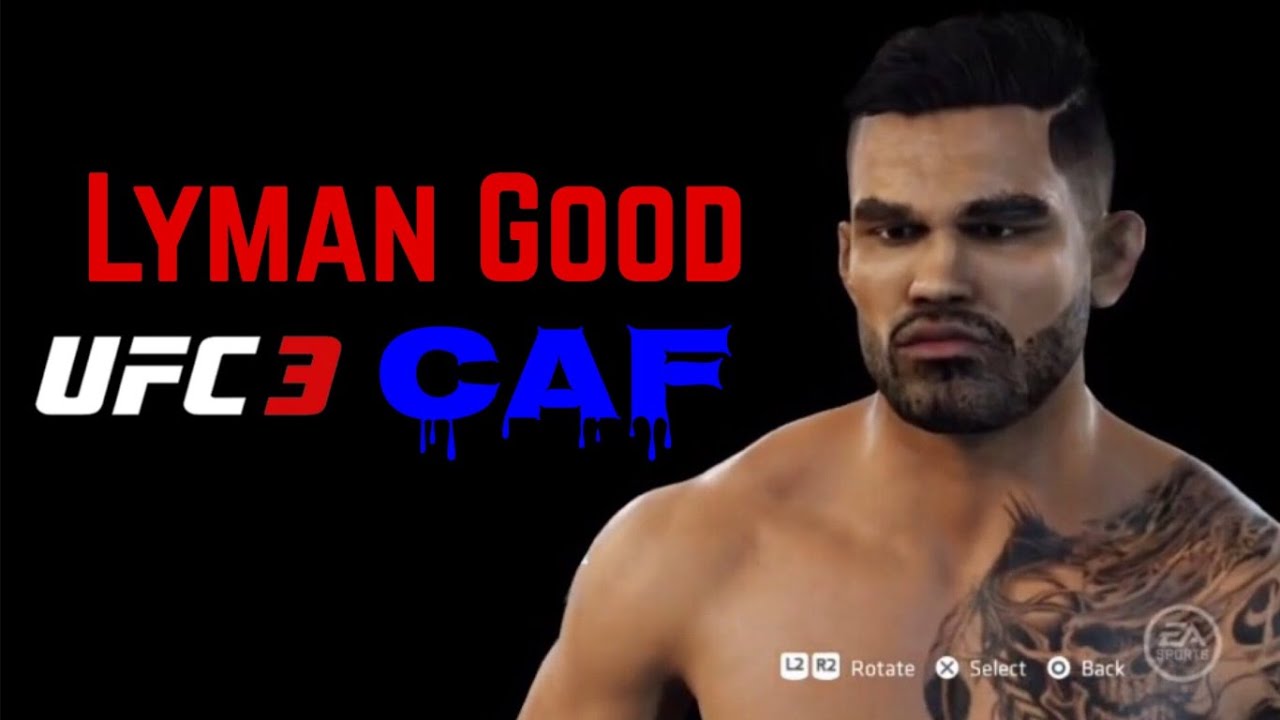 Lyman Good - EA UFC 3 - CAF - YouTube
