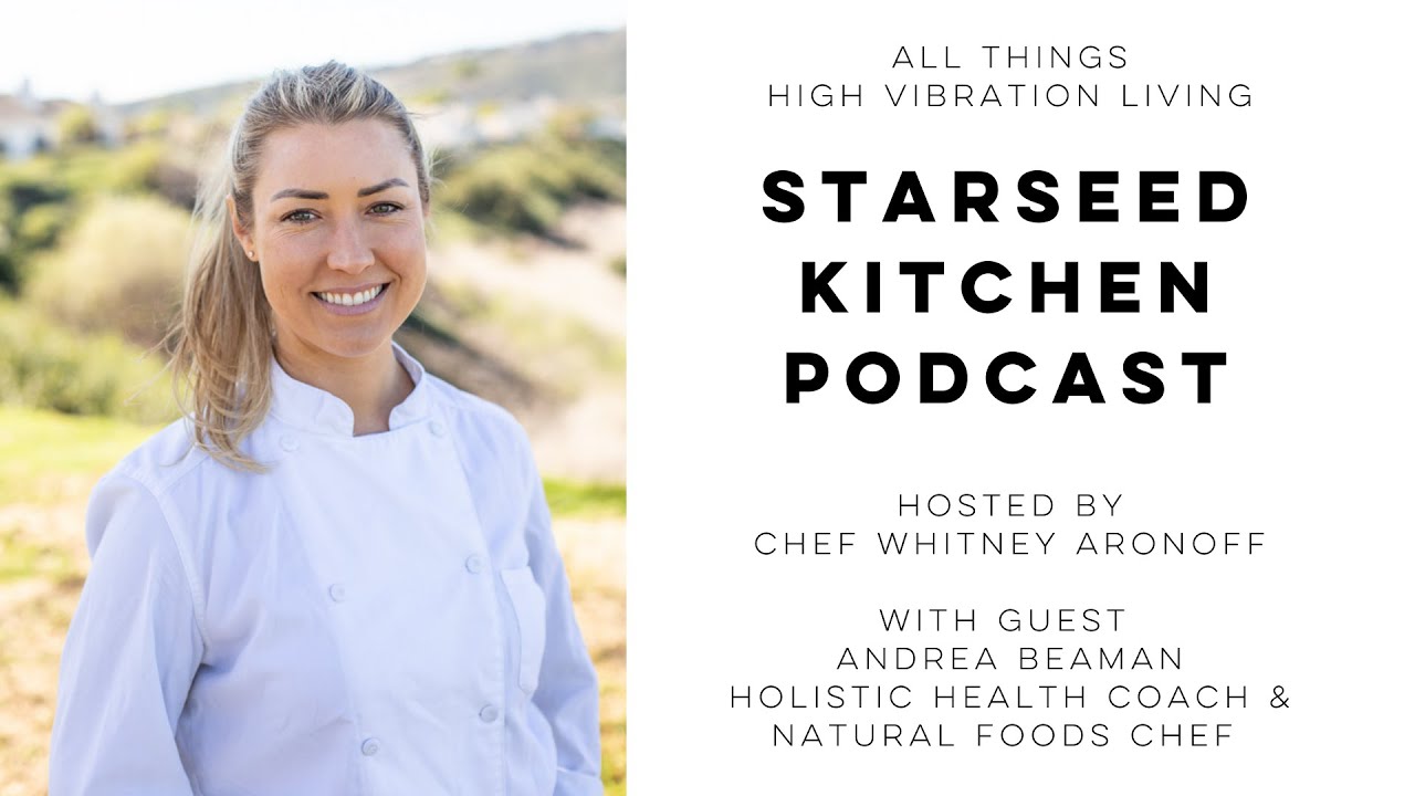 Starseed Kitchen Podcast - Andrea Beaman, Holistic Health Coach ...