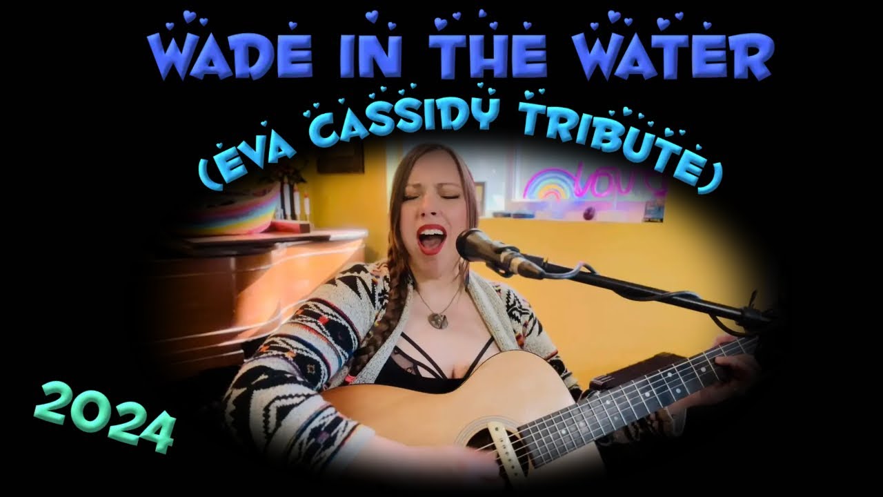 Eva Cassidy Tribute - Wade In The Water - YouTube