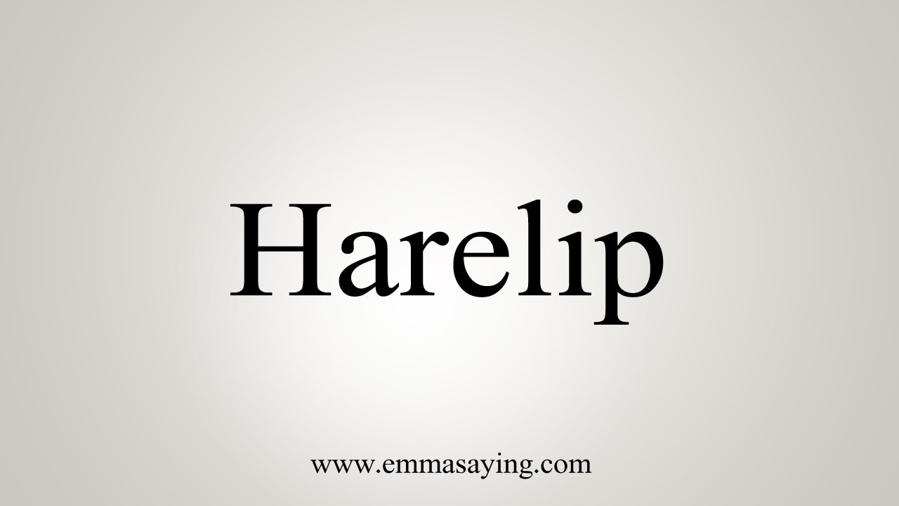 How To Say Harelip - YouTube
