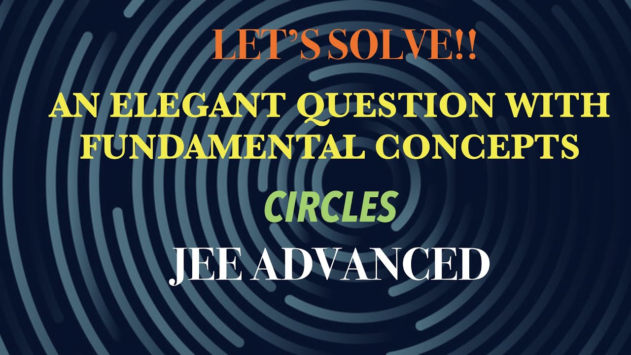 AMAZING QUESTION ON CIRCLES SOLVED USING BASIC GEOMETRY | JEE ADVANCED ...