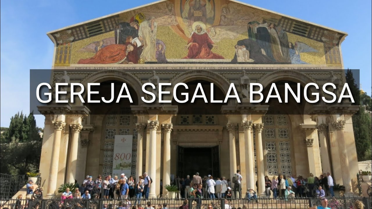 GEREJA SEGALA BANGSA I The Church of All Nations - YouTube