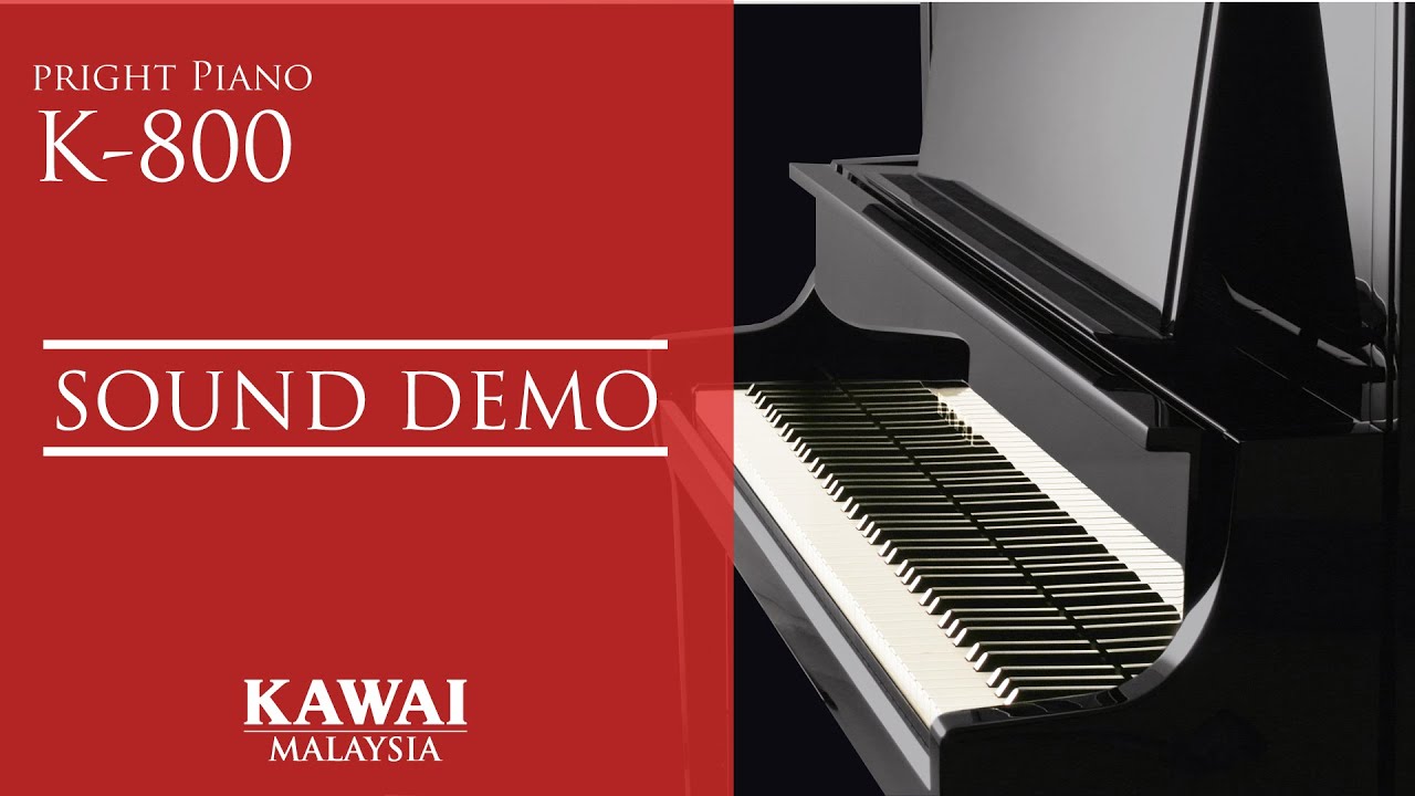 Kawai K-800 Upright Piano Sound Demo | Kawai Malaysia - YouTube