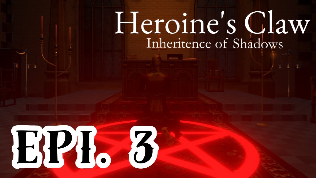 Heroine's Claw: Inheritance of Shadows -- Saving the Day [Episode 3 ...