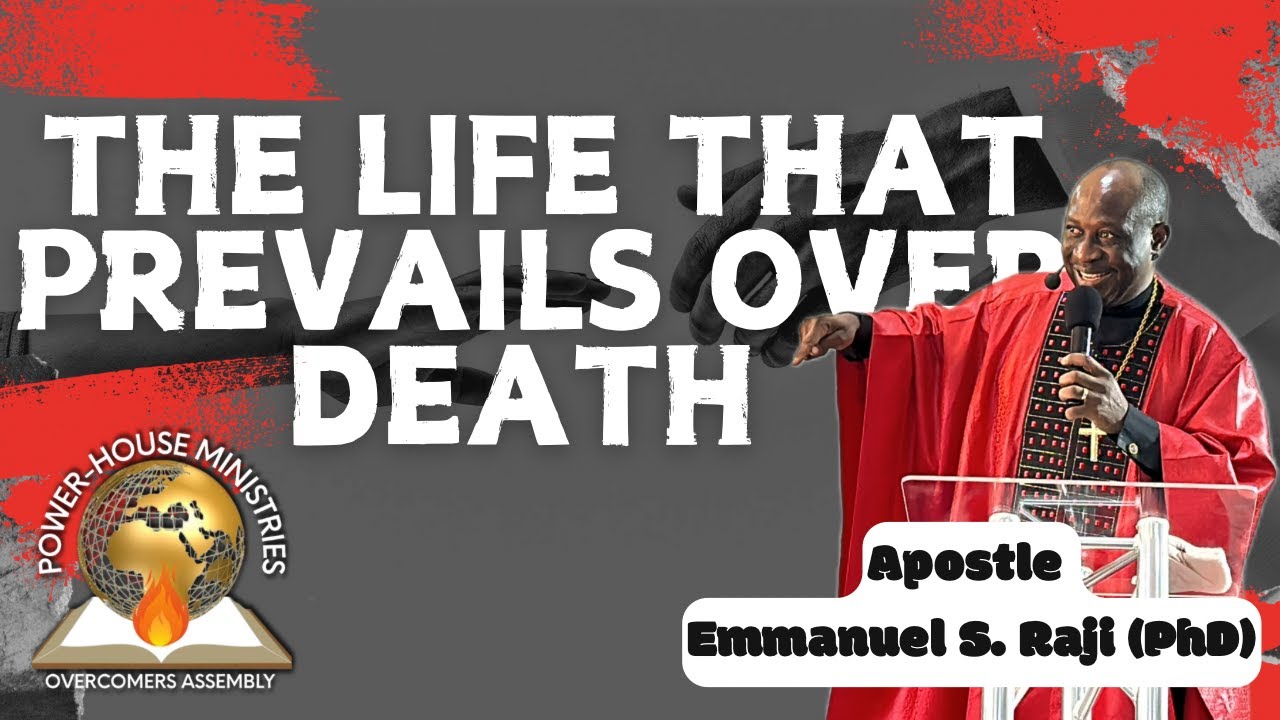 THE LIFE THAT PREVAILS OVER DEATH / / / Apostle Emmanuel S. Raji (PhD ...
