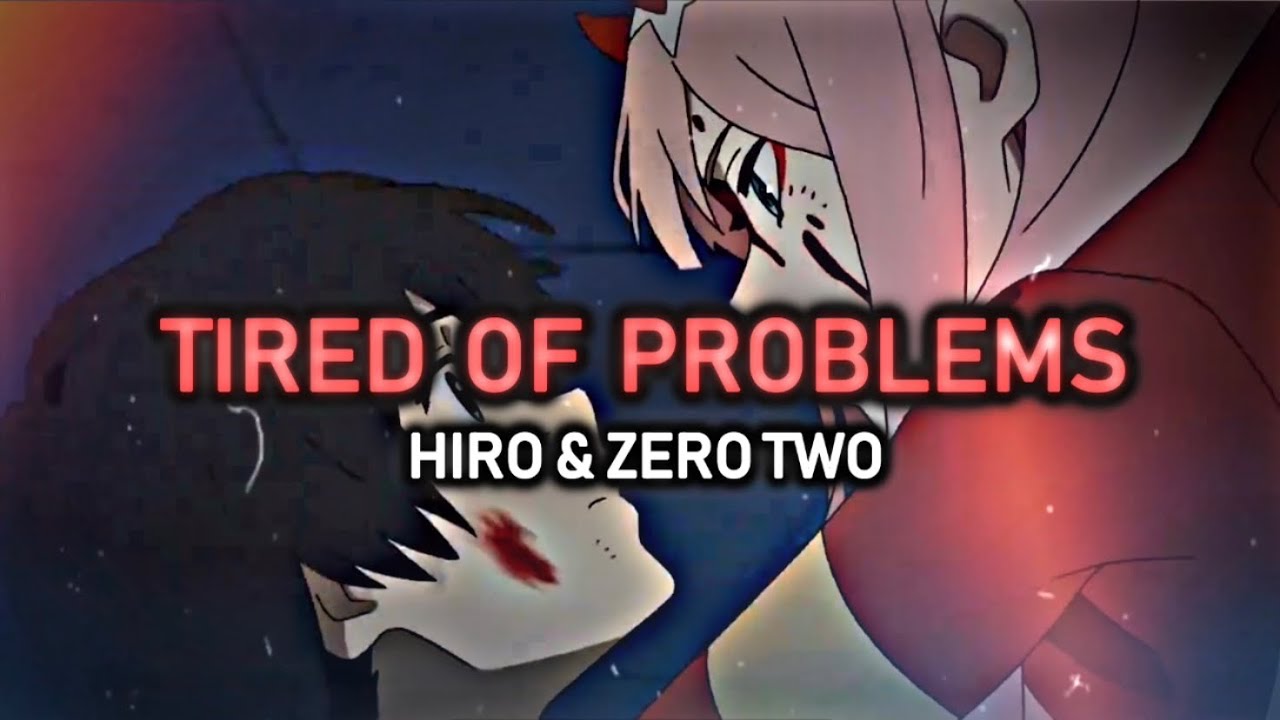 Zero Two x Hiro - TIRED OF PROBLEMS [AMV/Edit] - YouTube