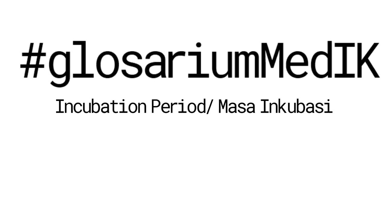 #glosariumMedik Masa Inkubasi/ Incubation Period - YouTube