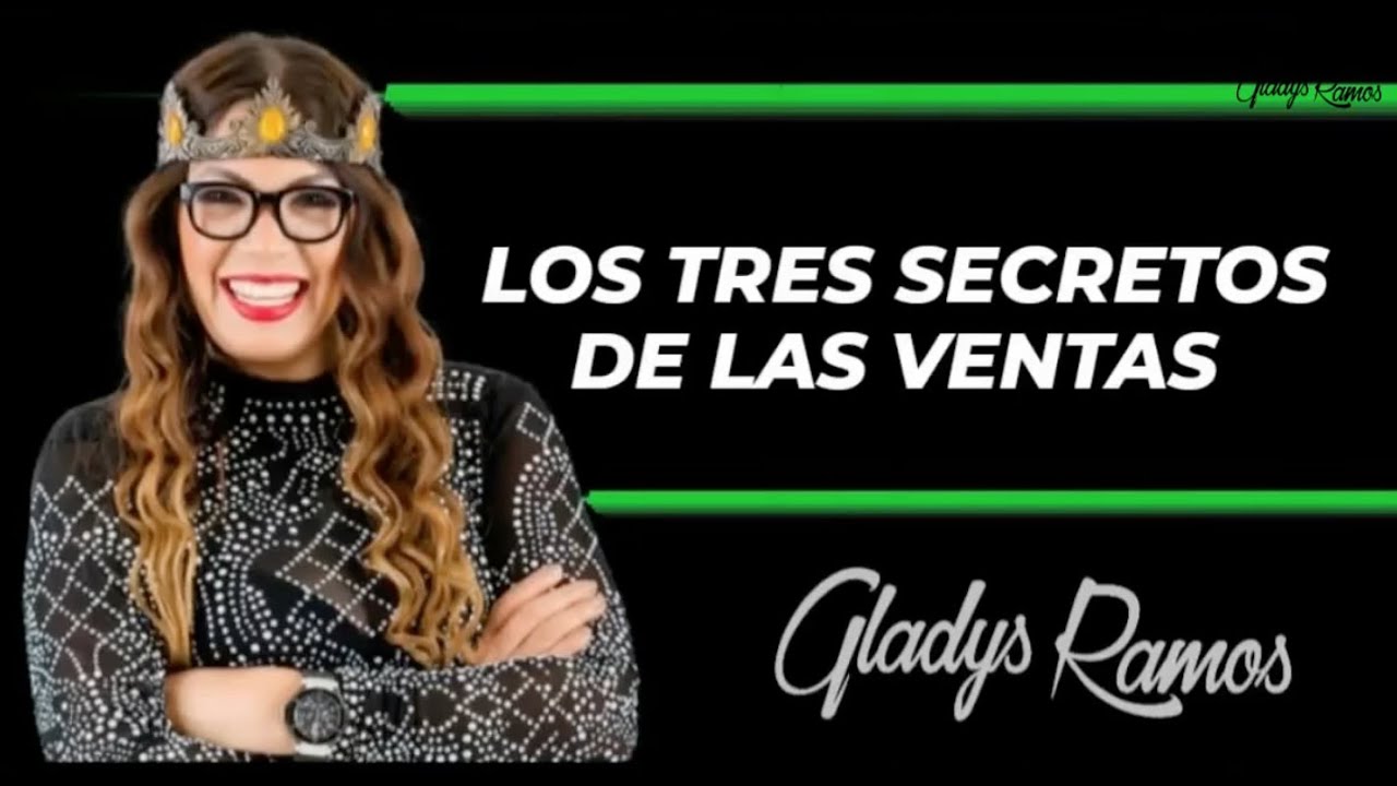 GLADYS RAMOS LOS 3 SECRETOS DE LAS VENTAS - YouTube