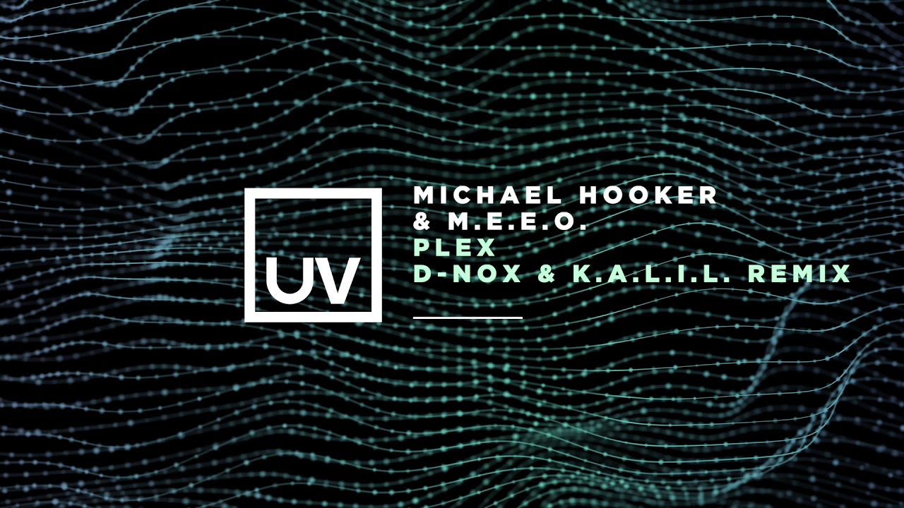 Michael Hooker & M.E.E.O. - Plex (D-Nox & K.A.L.I.L. Remix) - YouTube
