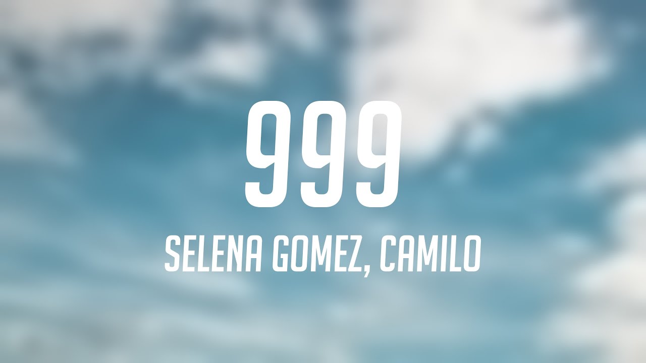 999 - Selena Gomez, Camilo {Lyrics Video} - YouTube