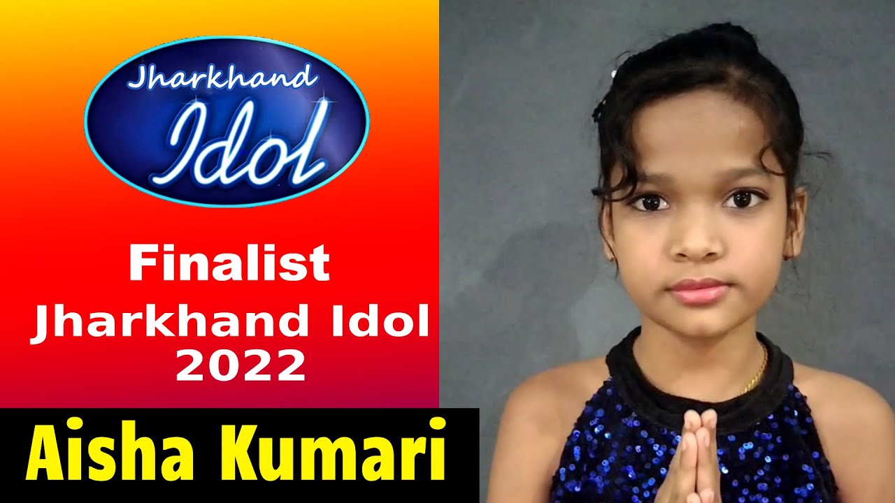 Aisha Kumari - Finalist Jharkhand Idol 2022 - Grand Finale Message - YouTube