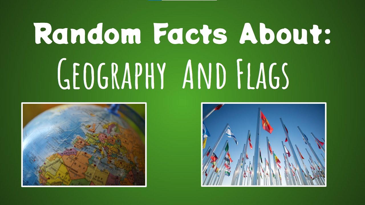 Random Facts About: Geography and Flags - YouTube