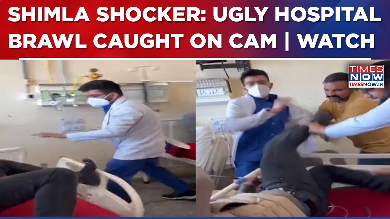 Shimla Shocker: Ugly Brawl In Hospital, Doctor Assaults Patient ...