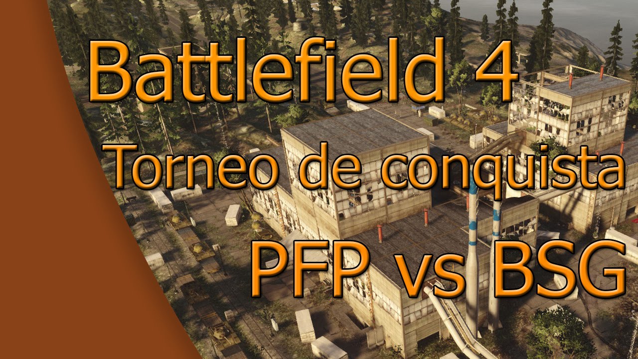 Battlefield 4 | Torneo de Conquista | PFP vs BSG | Zabod 311 | 4/4 ...