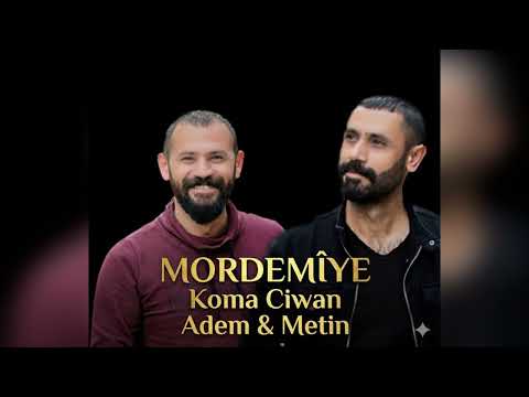 Mordemîye | Adem & Metin | Koma Ciwan | Nû Derkét 2026 