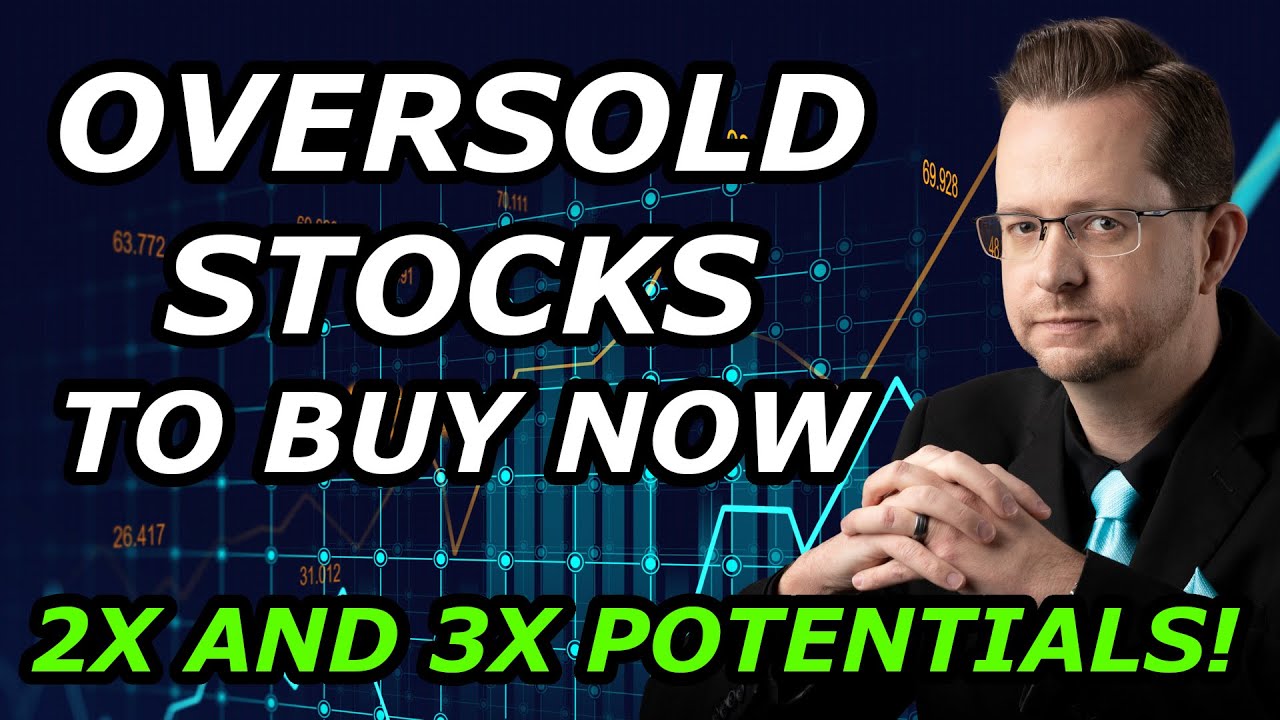 OVERSOLD STOCKS TO BUY NOW - 2X AND 3X POTENTIALS - Top Stock Picks for ...