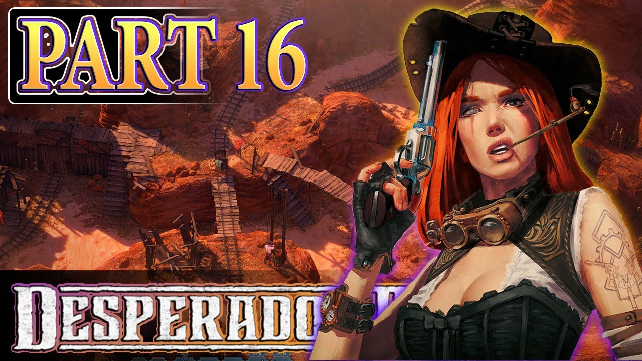 DESPERADOS 3 Gameplay Walkthrough Part 16 The Old And The New [Desperado Difficulty] - YouTube