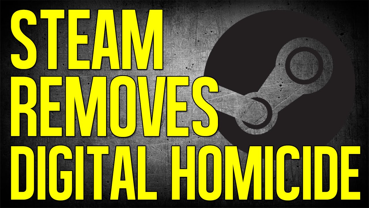 Valve Removes Digital Homicide Games From Steam - YouTube