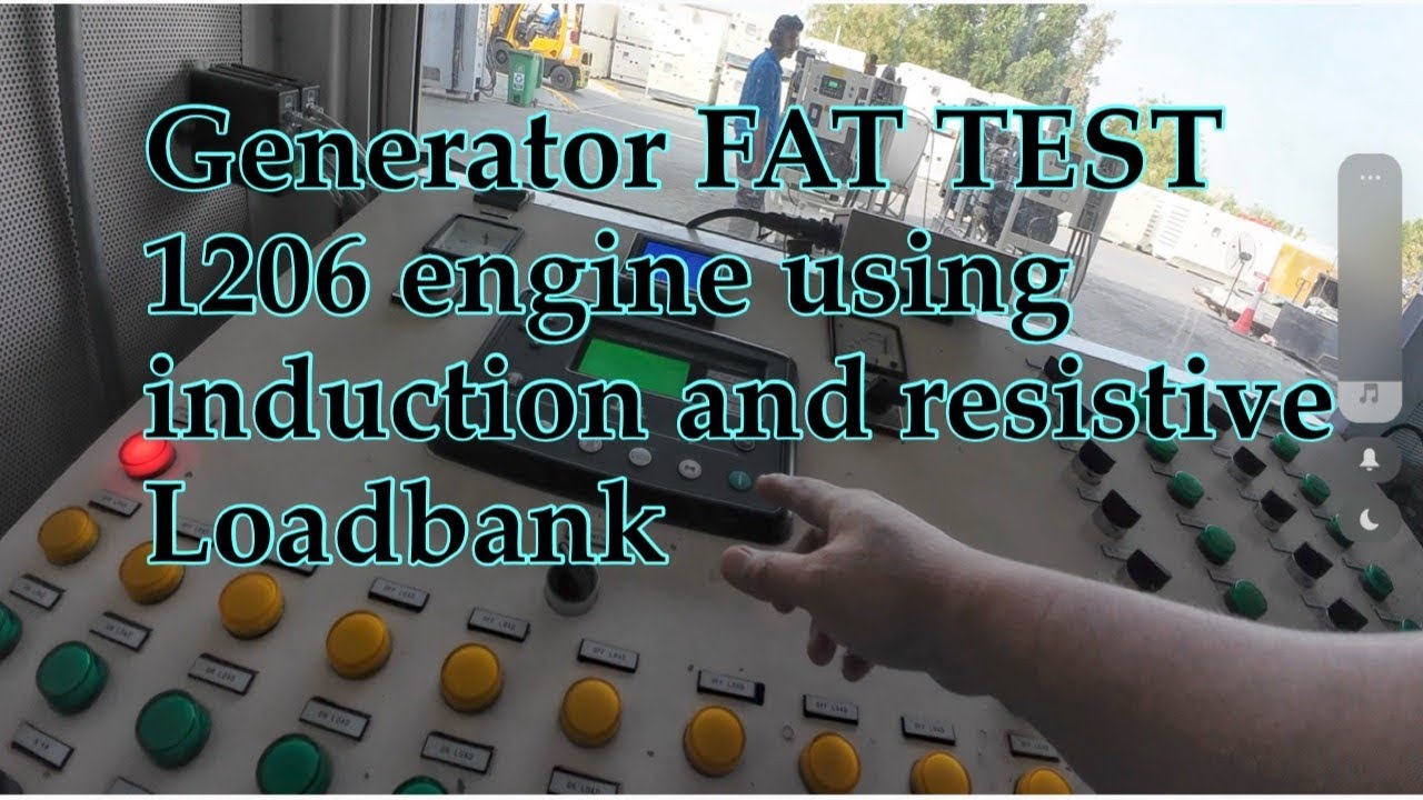 GENERATOR FAT TEST 1206 ENGINE WITH INDUCTION AND RESISTIVE LOADBANK ...