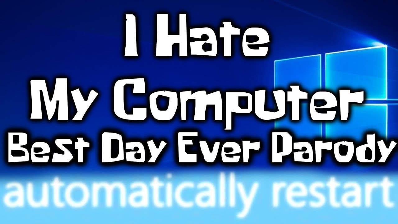 I Hate My Computer (Best Day Ever Parody/ShitPost) - YouTube