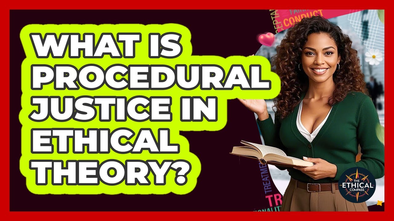 What Is Procedural Justice In Ethical Theory? - The Ethical Compass ...
