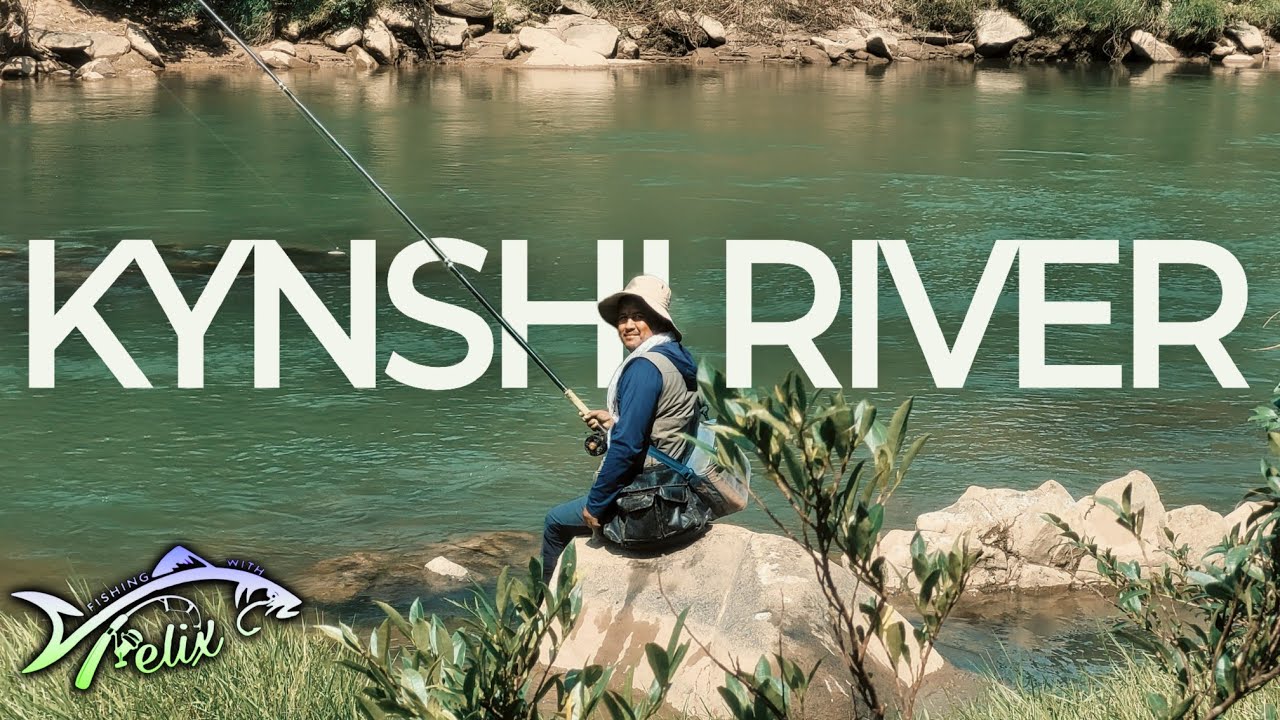 Fishing with Felix: Kynshi River - YouTube