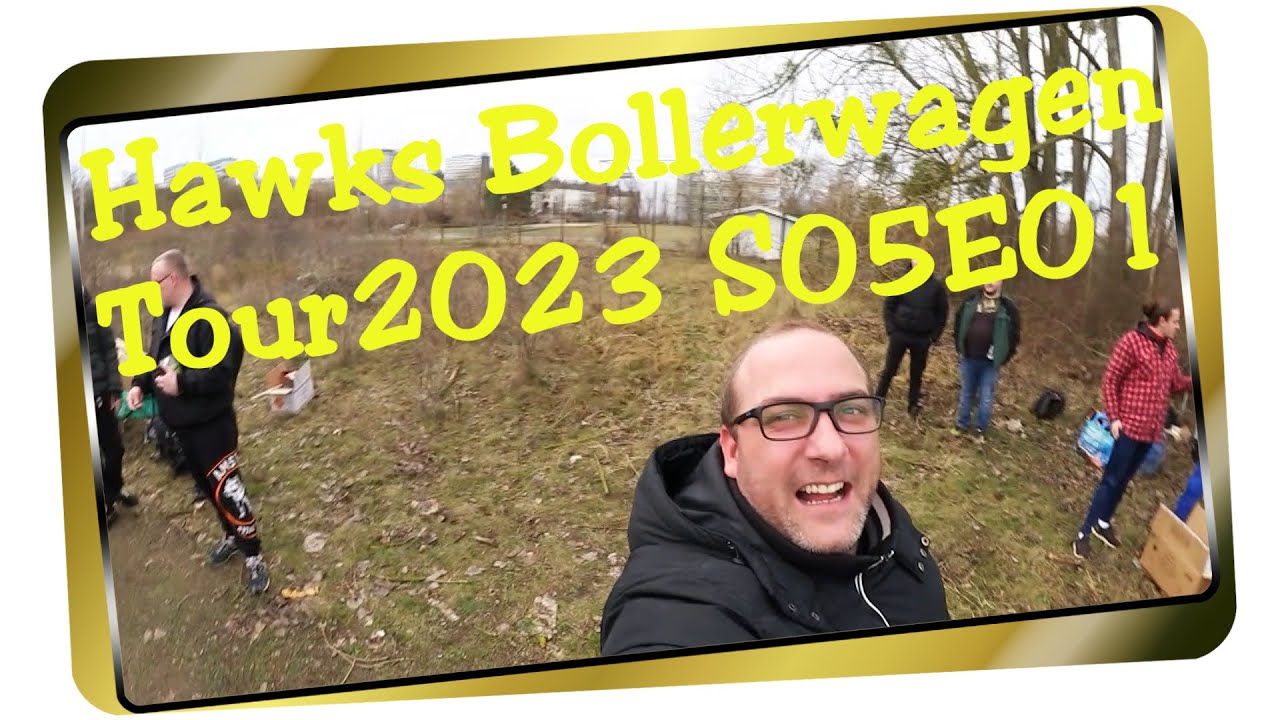 Hawks Bollerwagen Tour 2023 S05E01 I Silvester Tour mit Friends I Ab ...