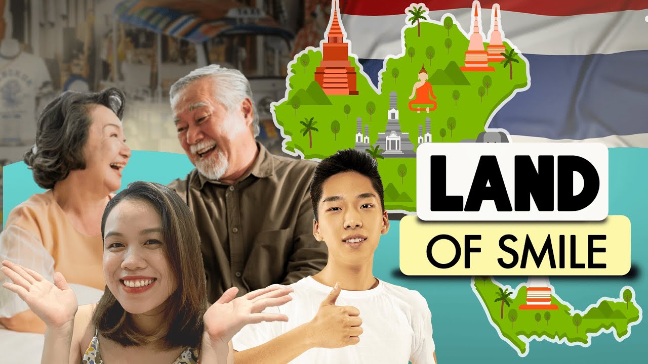 Đất nước của nụ cười // Land of smiles // Tại sao người Thái rất thân ...