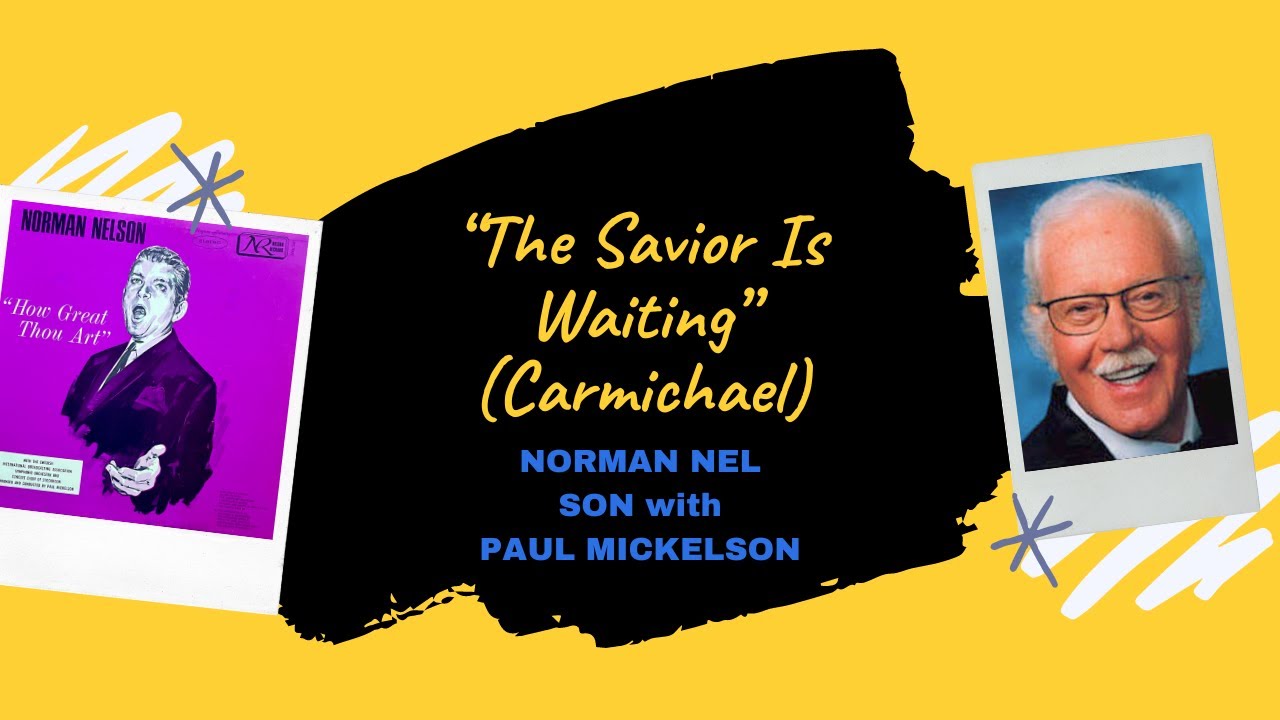 "The Savior Is Waiting” - Norman Nelson with Paul Mickelson - YouTube