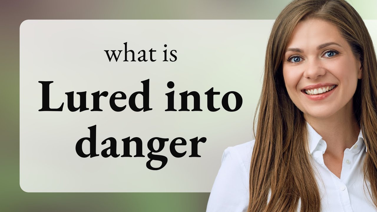 Understanding "Lured into Danger": A Guide for English Learners - YouTube